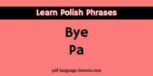 For Polish Learners: 13 Good Ways to Say Bye in Polish
