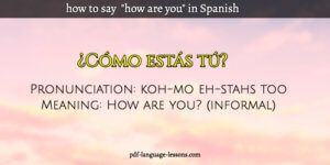 How to Say How Are You in Spanish - 10+ Ways