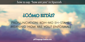 How to Say How Are You in Spanish - 10+ Ways
