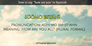 How to Say How Are You in Spanish - 10+ Ways