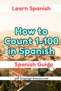 How to Count in Spanish 1-100 in 5 minutes
